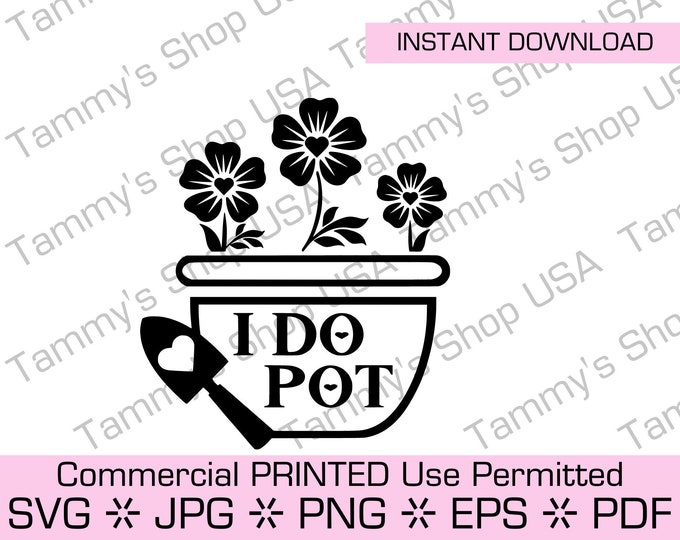 I Do Pot Gardening SVG: Flower Pot Cut File (commercial Use) - Etsy