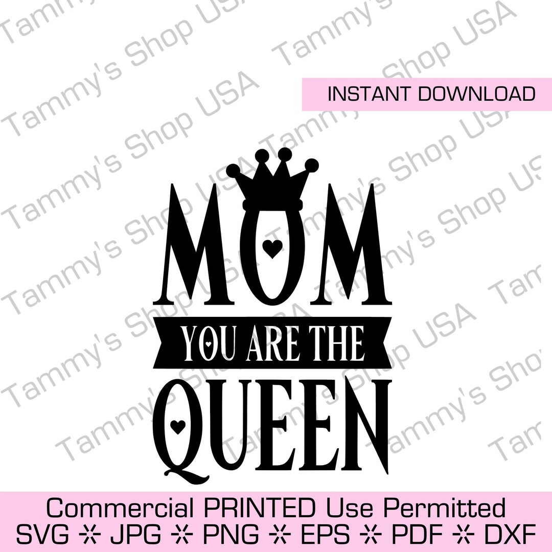 Mom You Are Queen | Commercial Use Permitted, Downloadable File, Cut ...