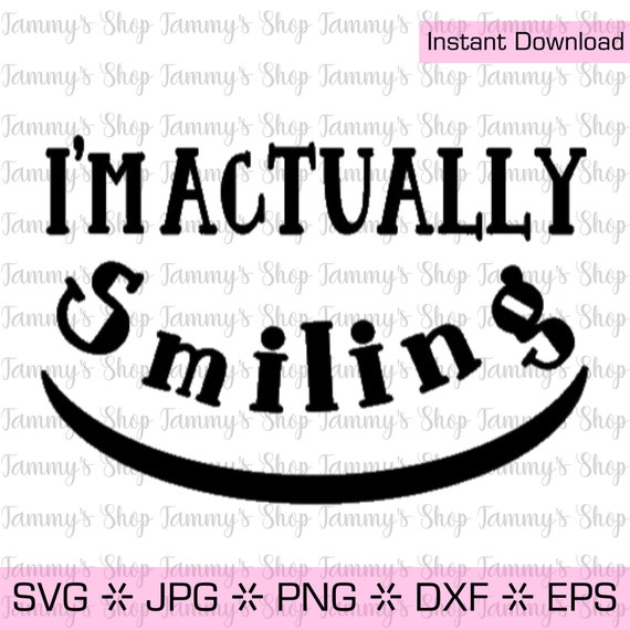 I'm Actually Smiling downloadable File - Etsy