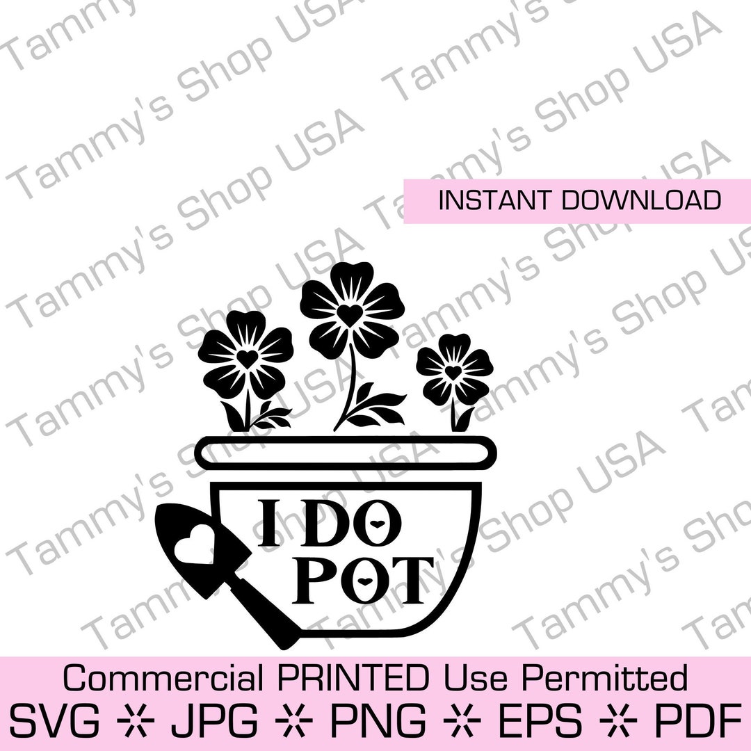 I Do Pot Gardening SVG: Flower Pot Cut File (commercial Use) - Etsy
