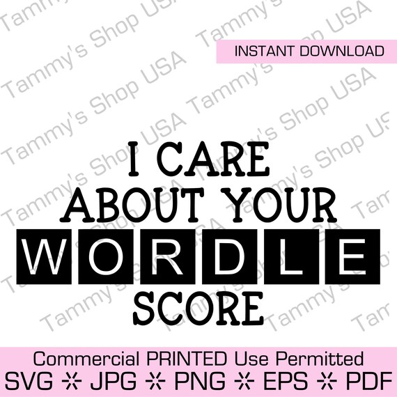 I Care About Your Wordle Score Commercial Use Permitted | Etsy