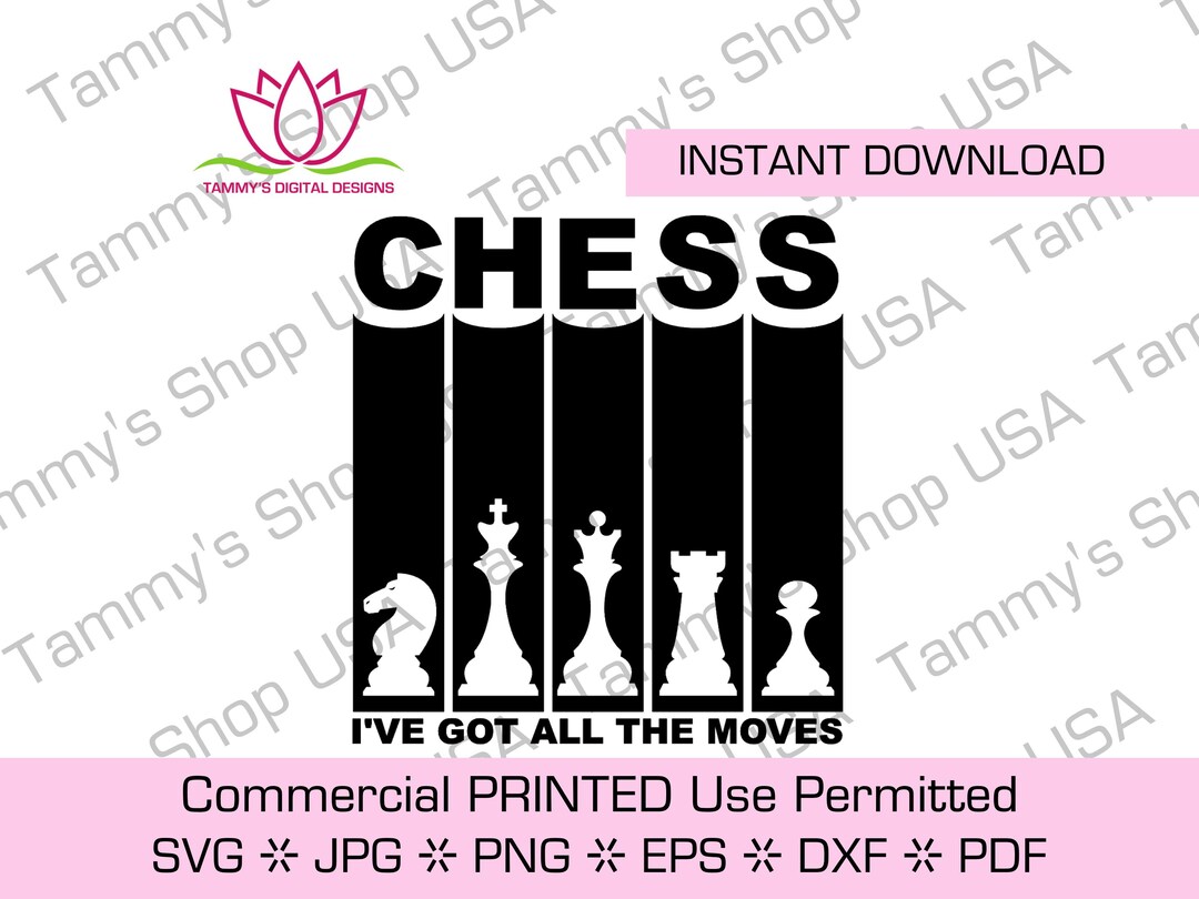 Chess 'i've Got All the Moves' SVG - Commercial Use (digital Download ...