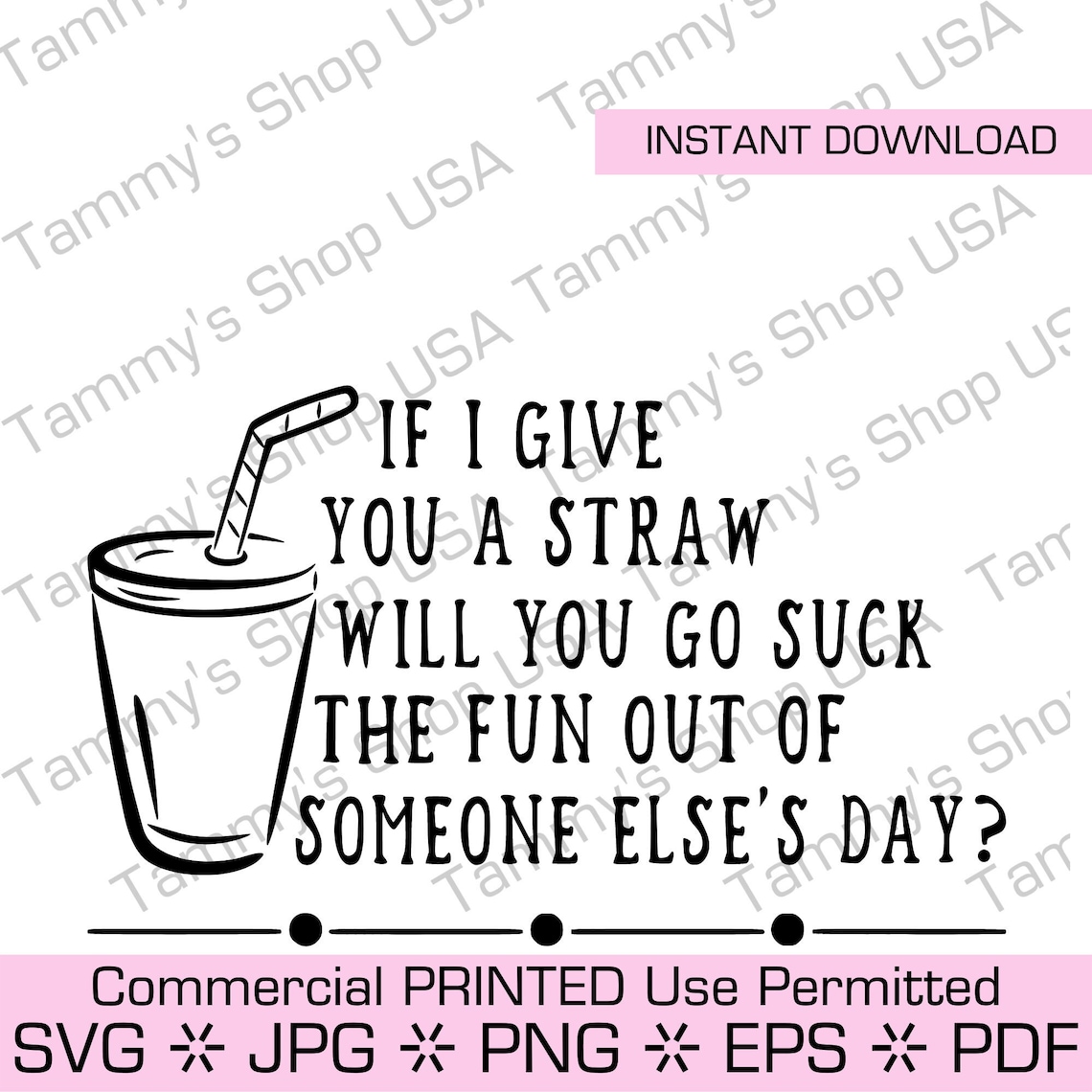If I Give You A Straw Will You Go Suck the Fun Out of Someone - Etsy