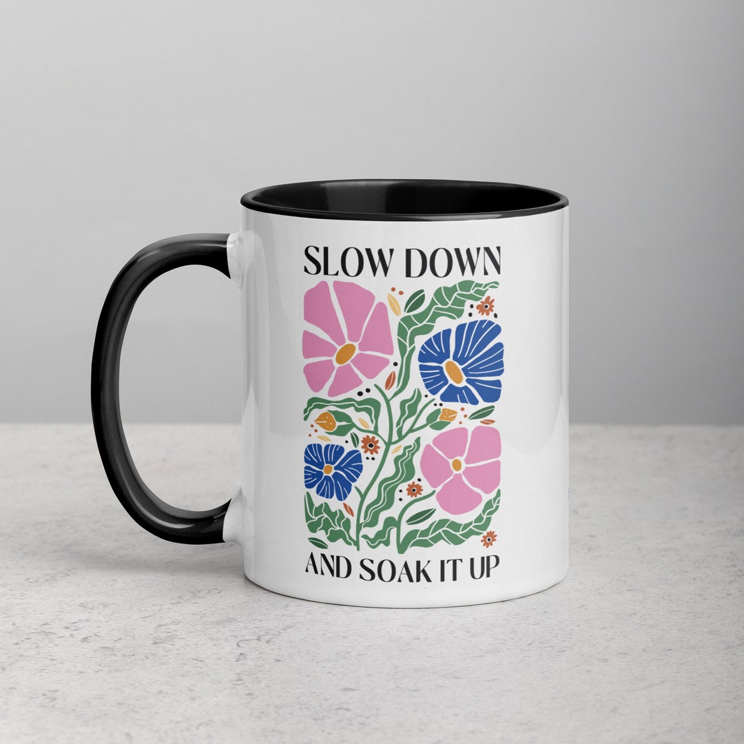 Slow Down and Soak It Up, Floral Mug, Office Mug - Etsy