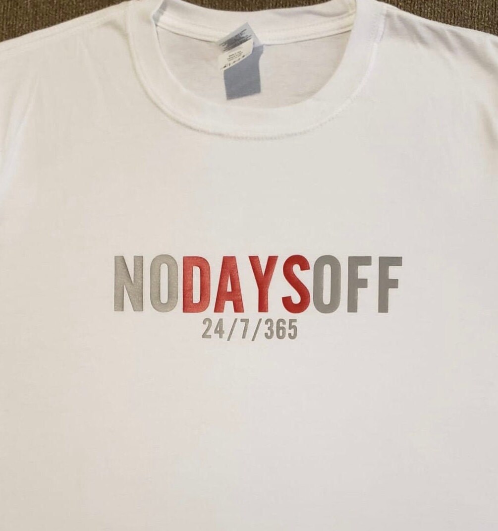 No Days off T-shirt - Etsy