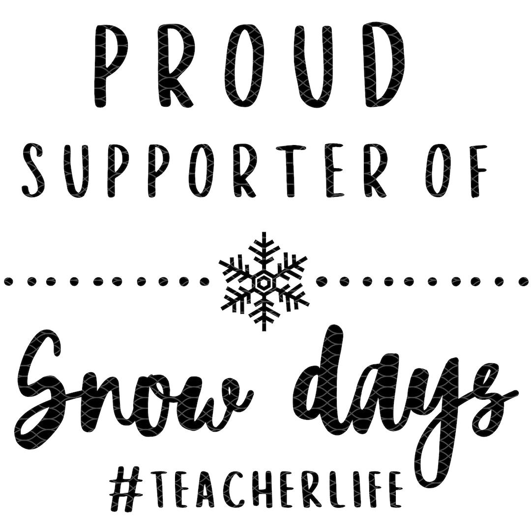 Proud Supporter of Snow Days Teacher Life PNG Proud Supporter of Snow ...