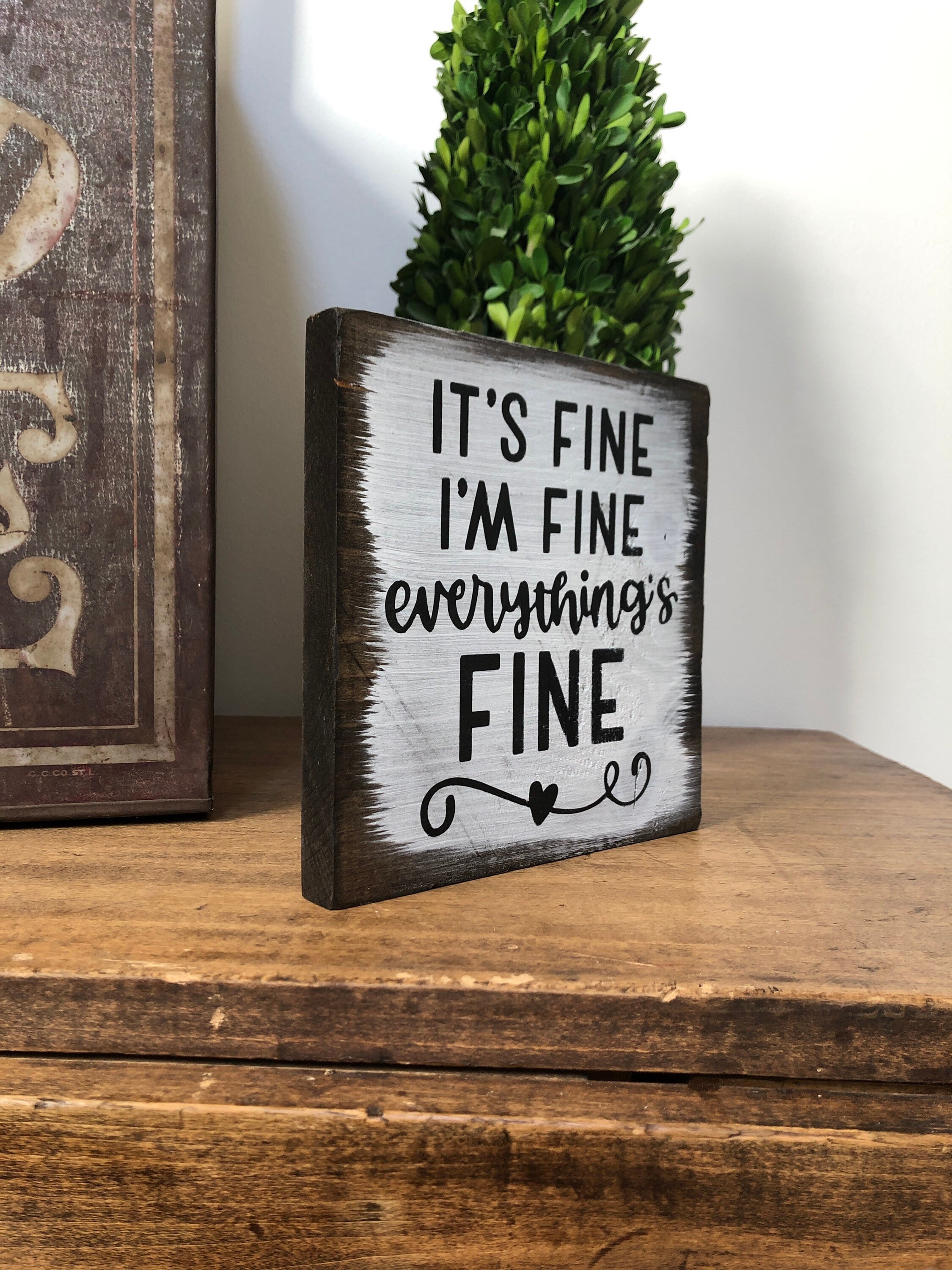 Its Fine Im Fine Everythings Fine Small Sign 7 X 7 - Etsy