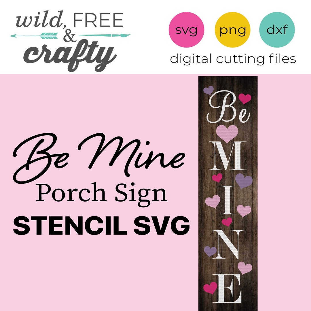 Valentines Svg Cut File, Be Mine Svg, Porch Sign Stencil File, SVG Dxf ...