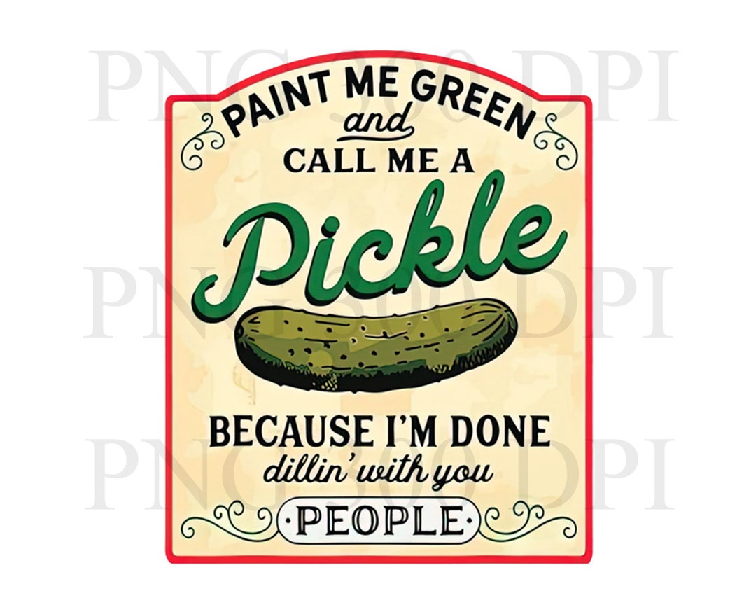 Vintage Pickles Png Pickle Lover Png Paint Me Green Png - Etsy