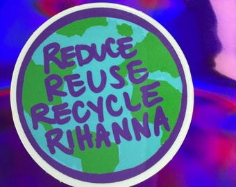 Reduce Reuse Recycle Rihanna Mug | Funny Riri and Broad City Recycling ...