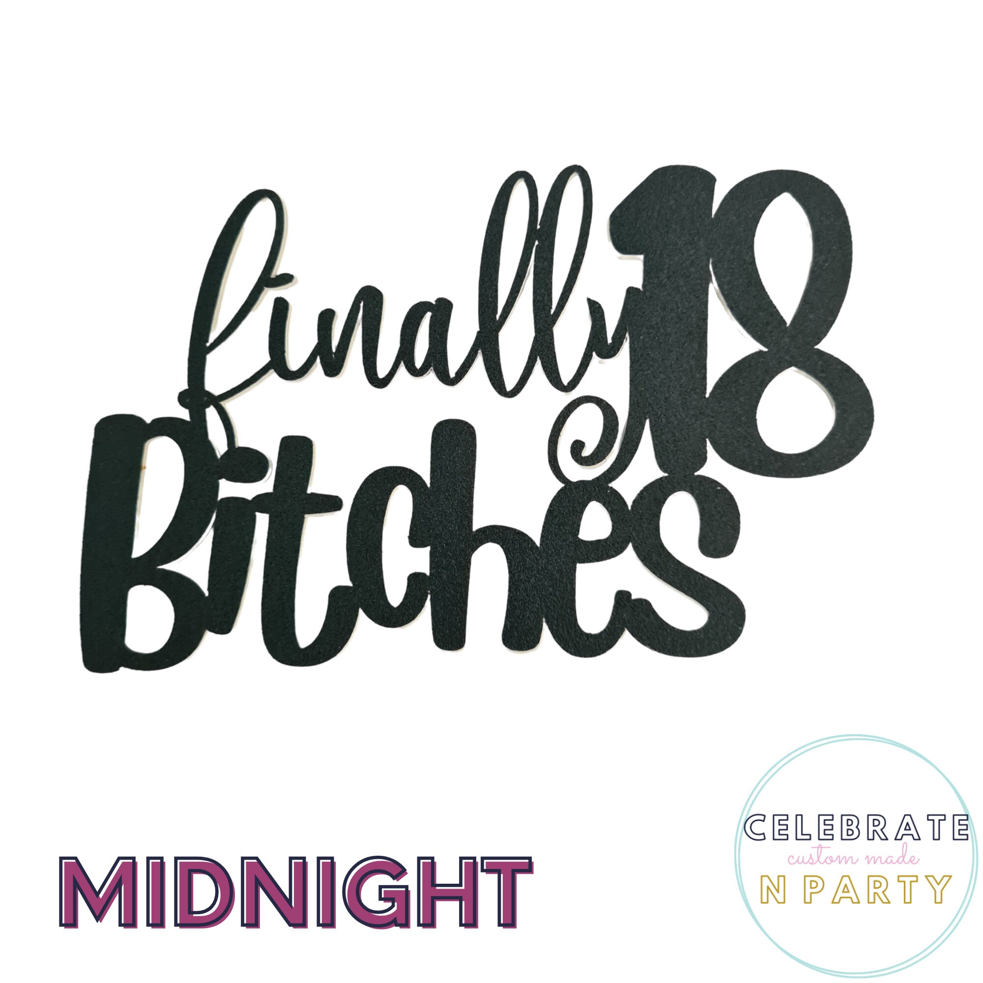 Finally 18 Bitches Cake Topper 18th Birthday Cake Topper - Etsy Australia