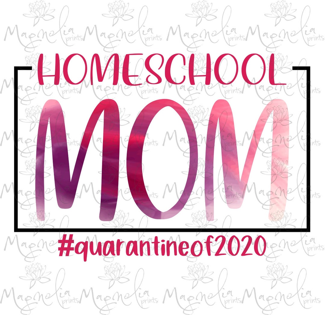 Homeschool Mom Quarantine of 2020 Svg and Png / Printable File ...