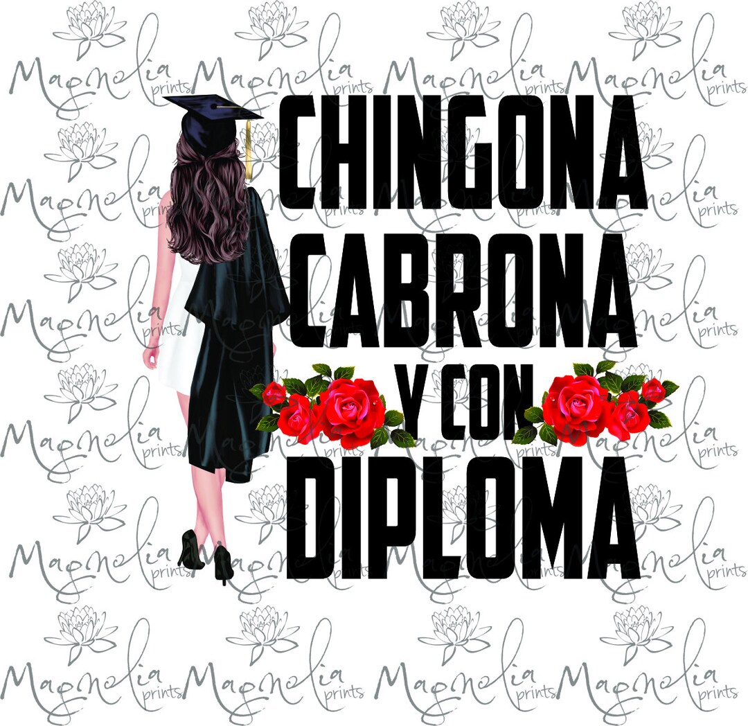 Chingona Cabrona Y Con Diploma With Roses / Png / Printable File ...