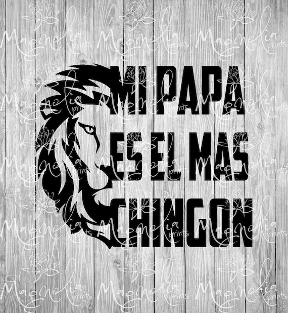 Mi Papa Es El Mas Chingon / Digital / Design File Download SVG - Etsy