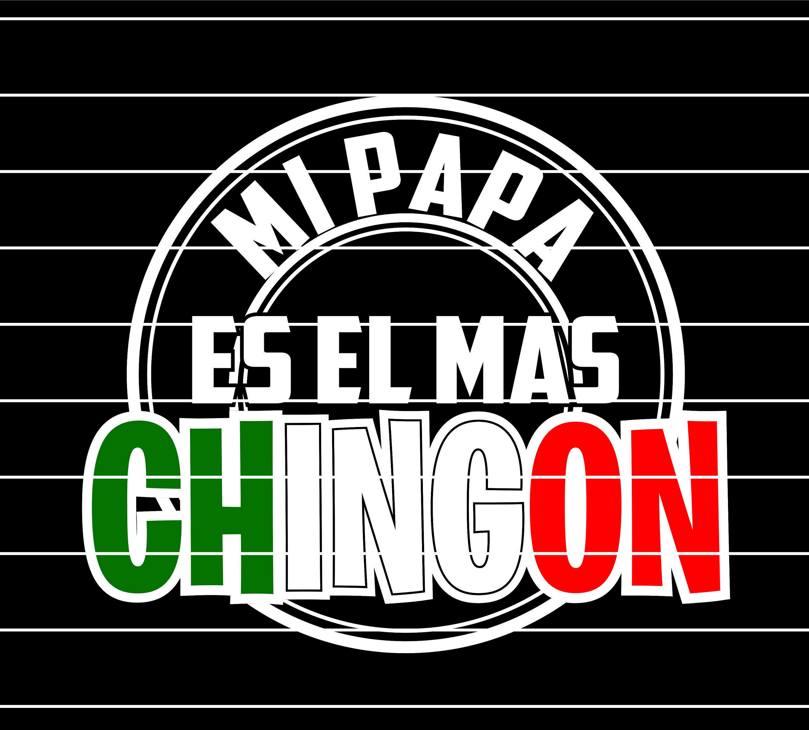 Mi Papa Es El Mas Chingon WHITE Letters Just Cut/ Digital / - Etsy