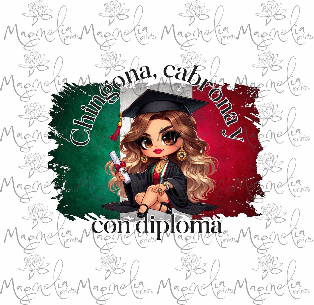 Chingona Cabrona Y Con Diploma Mexican Flag / Png / Printable File ...