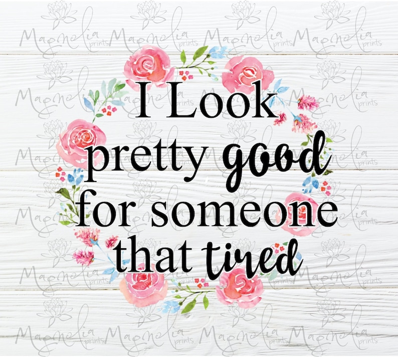 Digital Design I Look Pretty Good/ Svg and Png / Sublimation File - Etsy