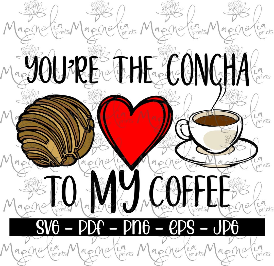 Digital Art / You're the Concha to My Coffee / Spanish / Printable ...
