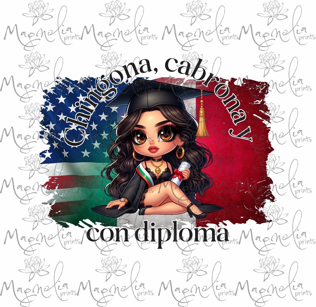 Chingona Cabrona Y Con Diploma Mexican Usa Flag / Png / Printable File ...