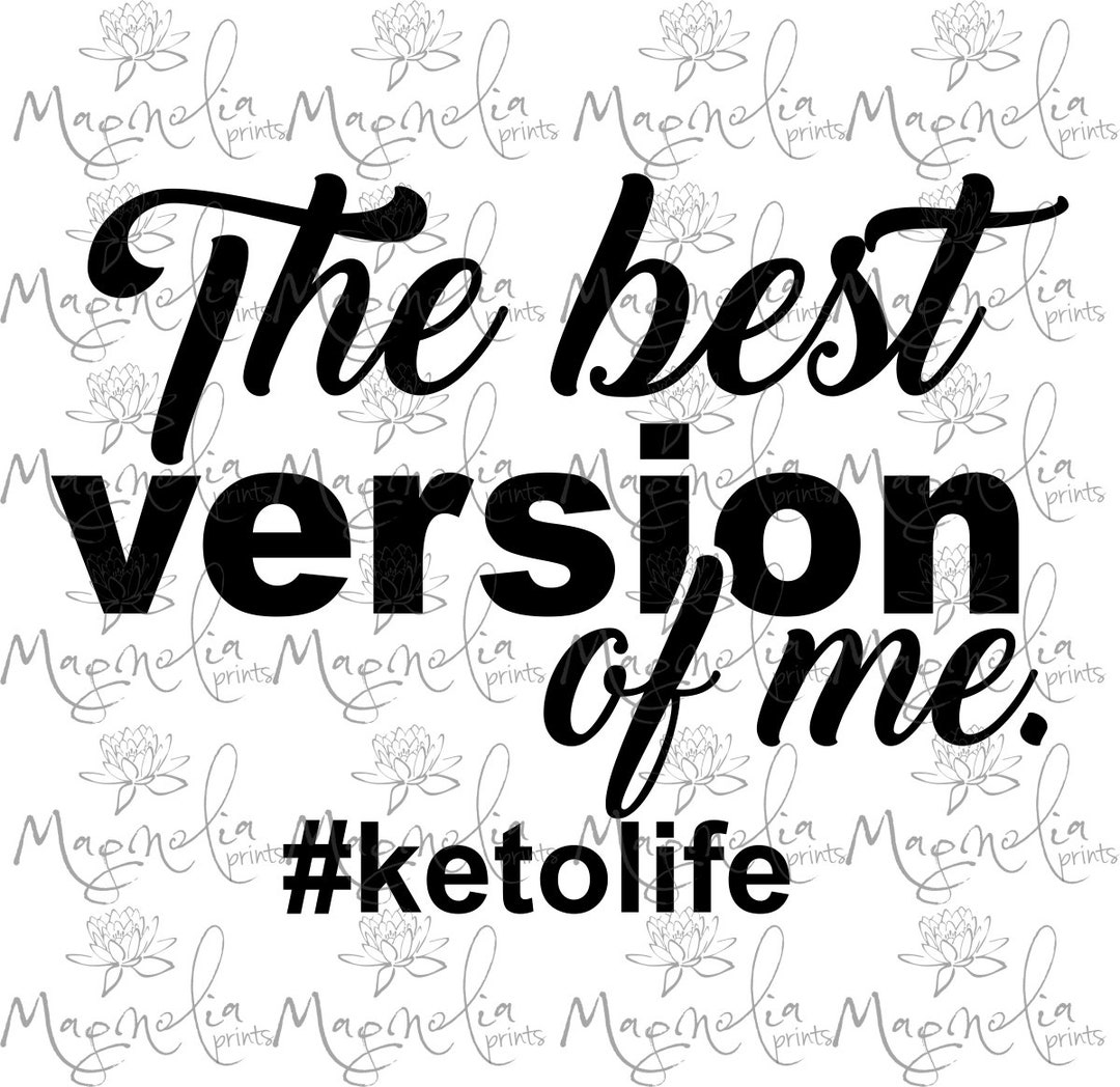 Digital Svg File / Keto / the Best Version of Me / Png and Svg / Keto ...