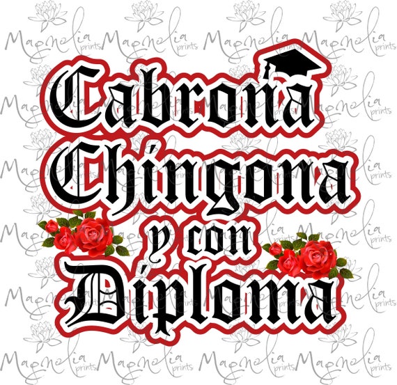 Cabrona Chingona Y Con Diploma With Roses / Png / Printable - Etsy