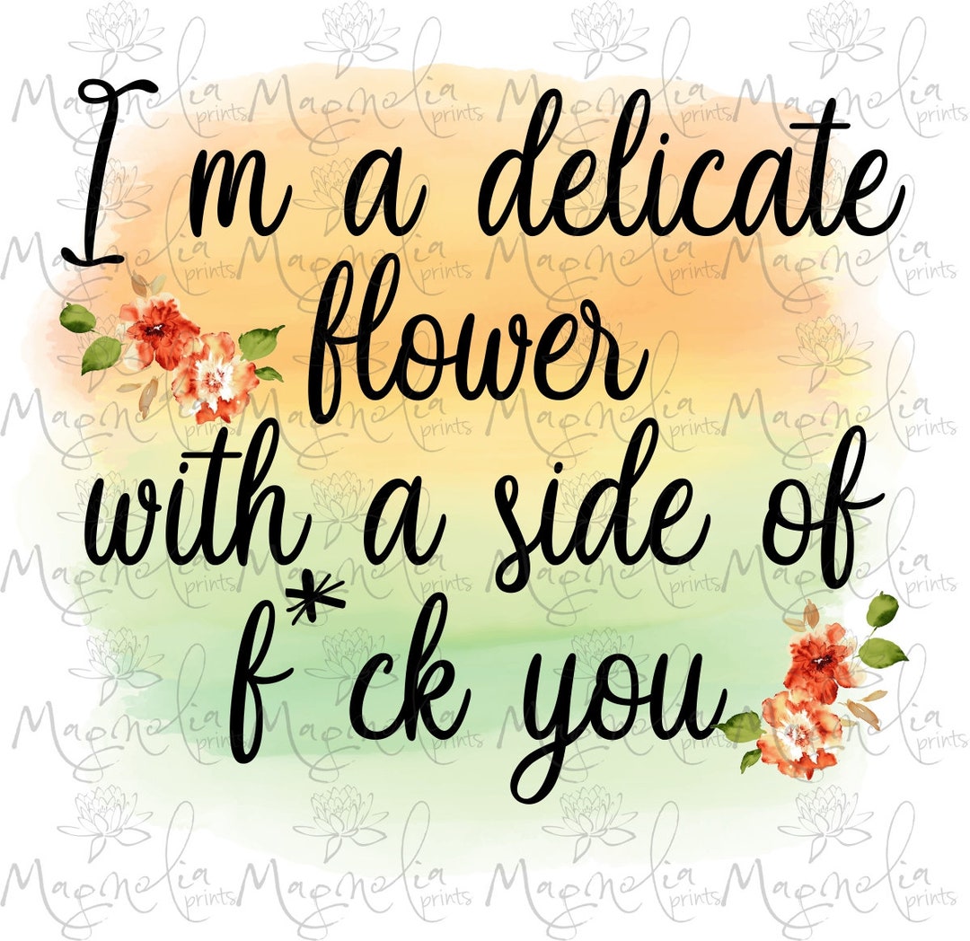 Digital File / Png / I'm a Delicate Flower / Download Clip Art Digital ...
