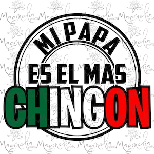 Mi Papa Es El Mas Chingon Just Cut/ Digital / Design File - Etsy