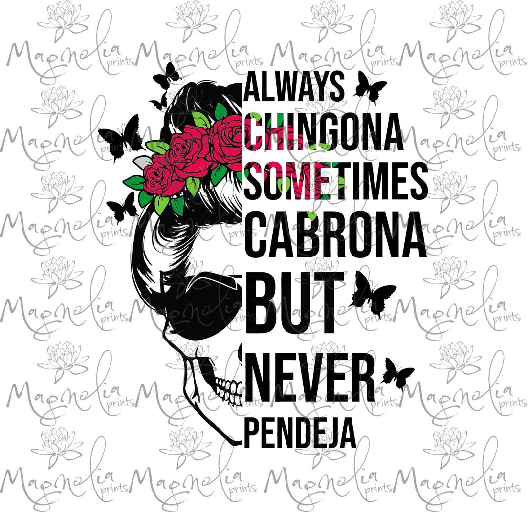 Skull With Roses and Butterflies / Chingona / Always Chingona Sometimes ...