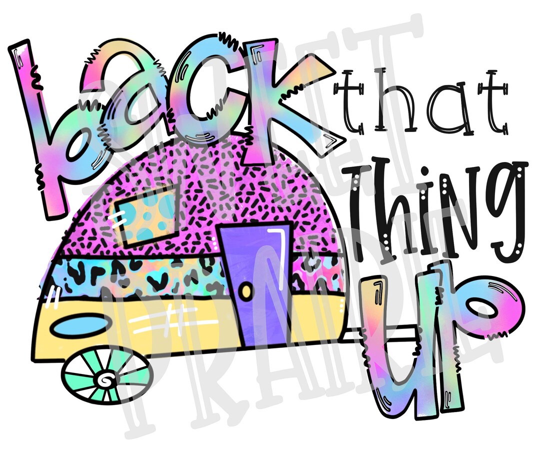 Back That Thing up Camper Sublimation Transfer Ready to Press - Etsy