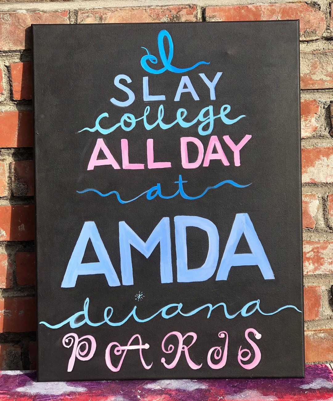 Hand-painted 16x20 Canvas "i Slay College All Day at Amda" Personalized ...