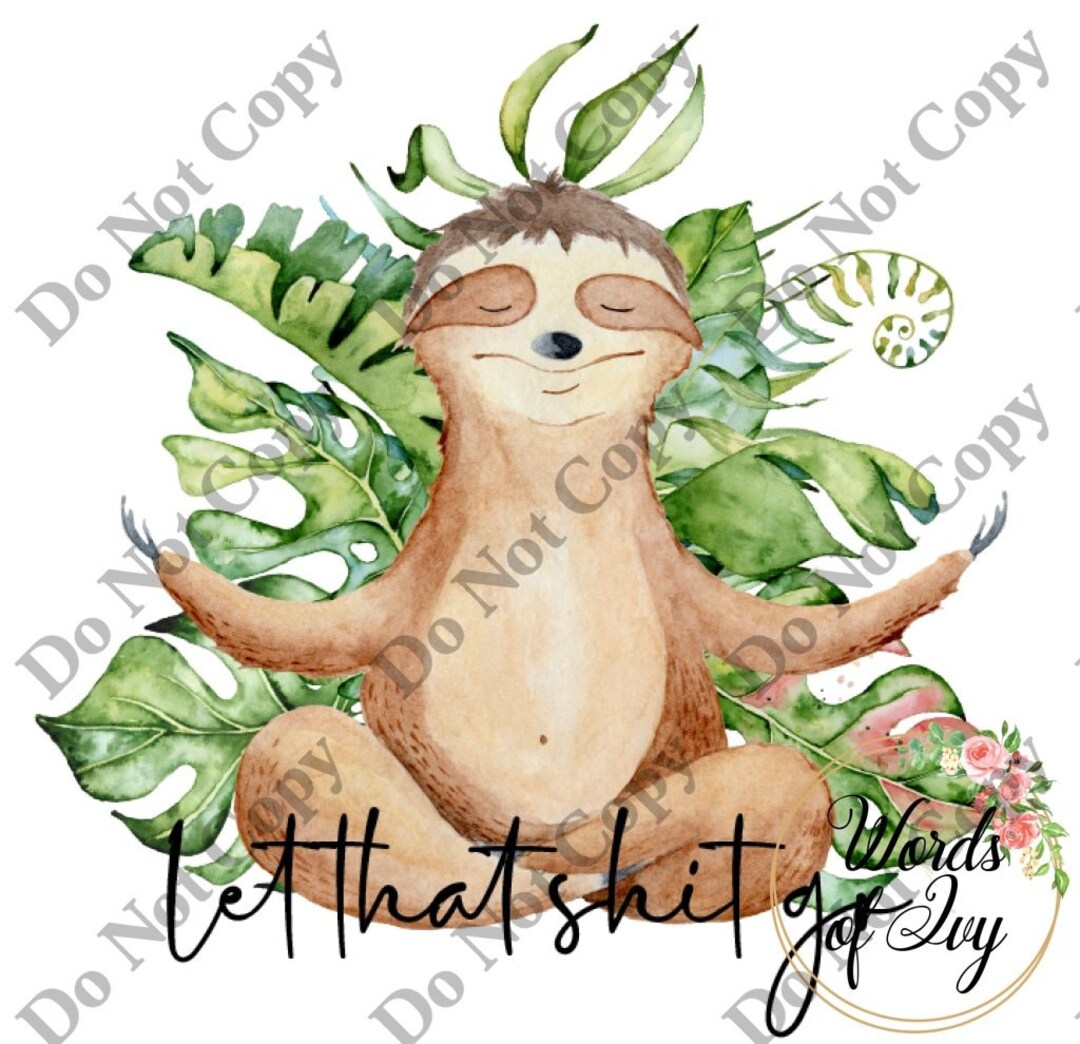 Sublimation Digital Download Sloth Let That Shit Go Funny Yoga Zen ...