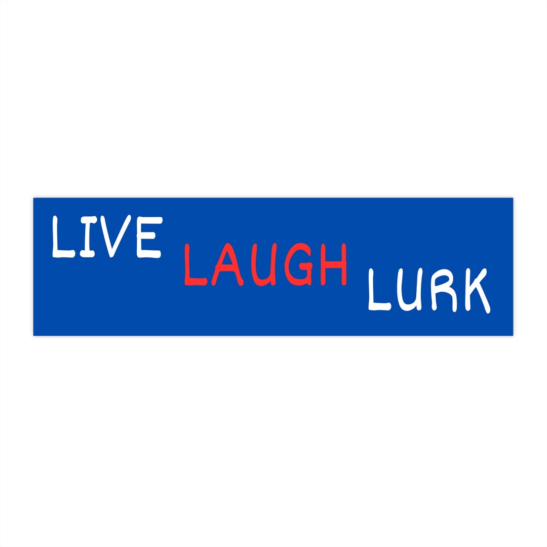 Live Laugh Lurk Bumper Sticker, Funny Bad Driver Bumper Sticker, I ...