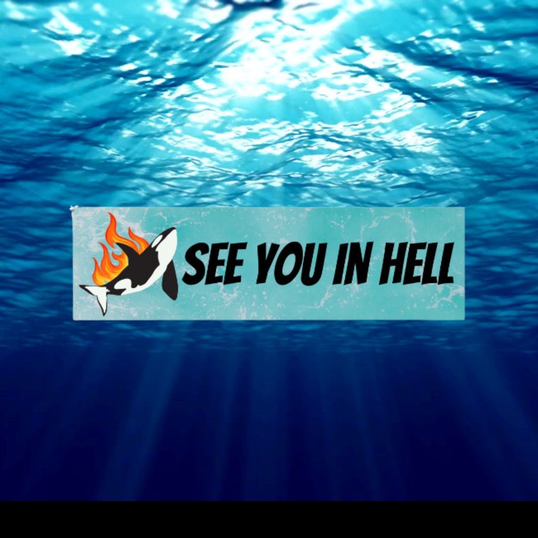 Orca Bumper Sticker Funny, See You in Hell Bumper Sticker, Killer Whale ...
