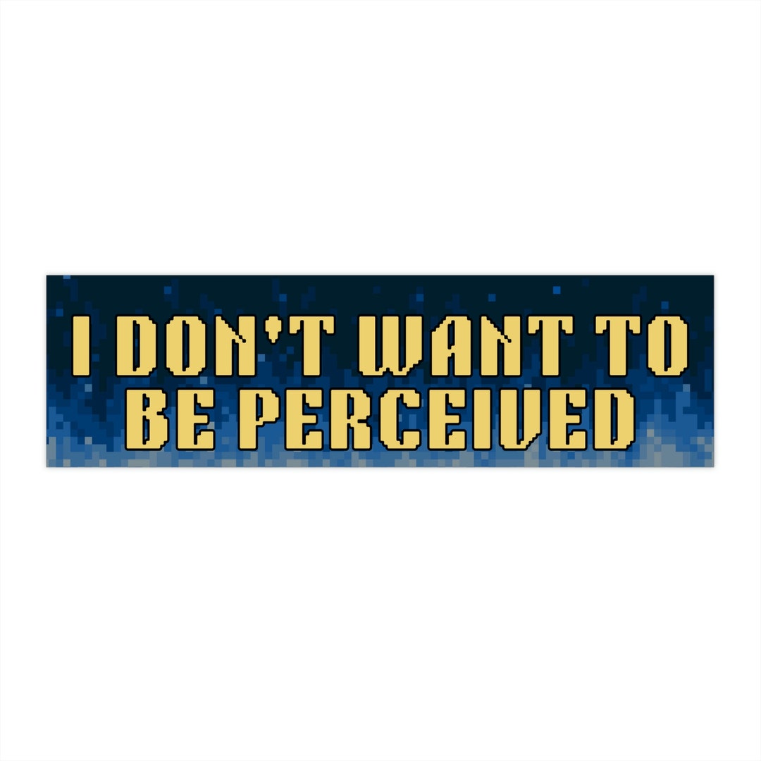I Don't Want to Be Perceived Meme Bumper Sticker, Funny Bad Driver ...