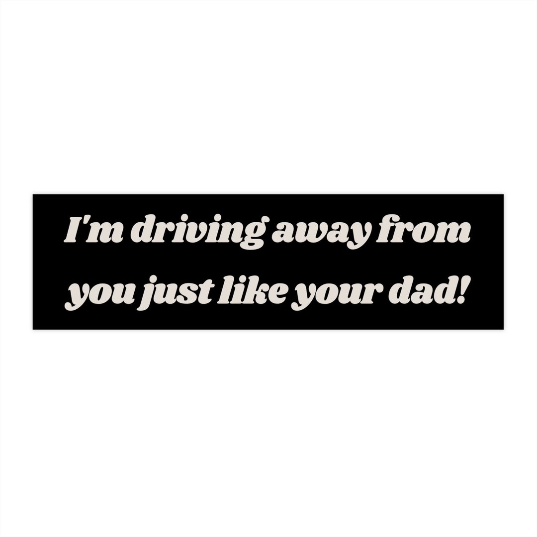 Your Dad Bumper Sticker Funny, Cute Car Sticker Decals, Cursed Bumper ...
