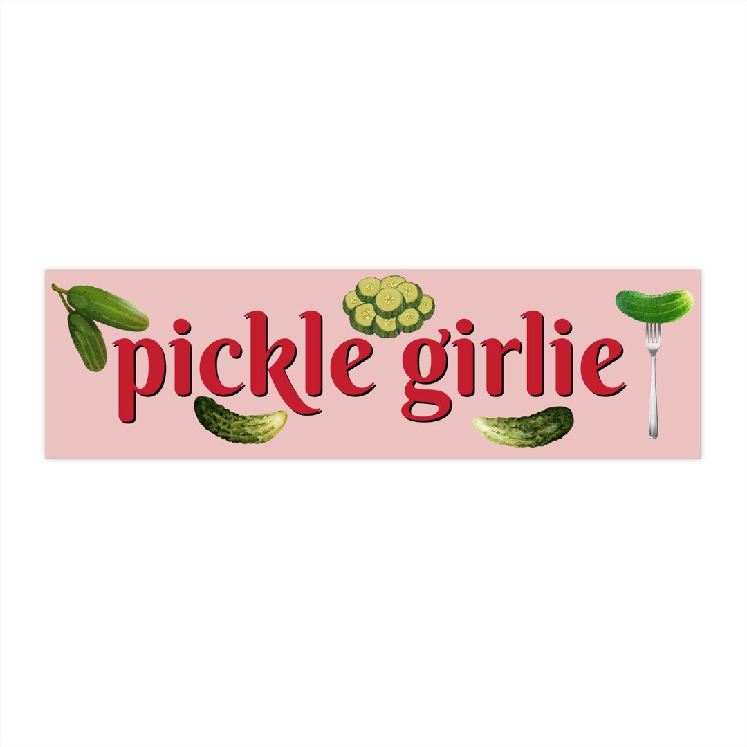 Pickle Girly Bumper Sticker, Man I Love Pickles Sticker, Unhinged ...