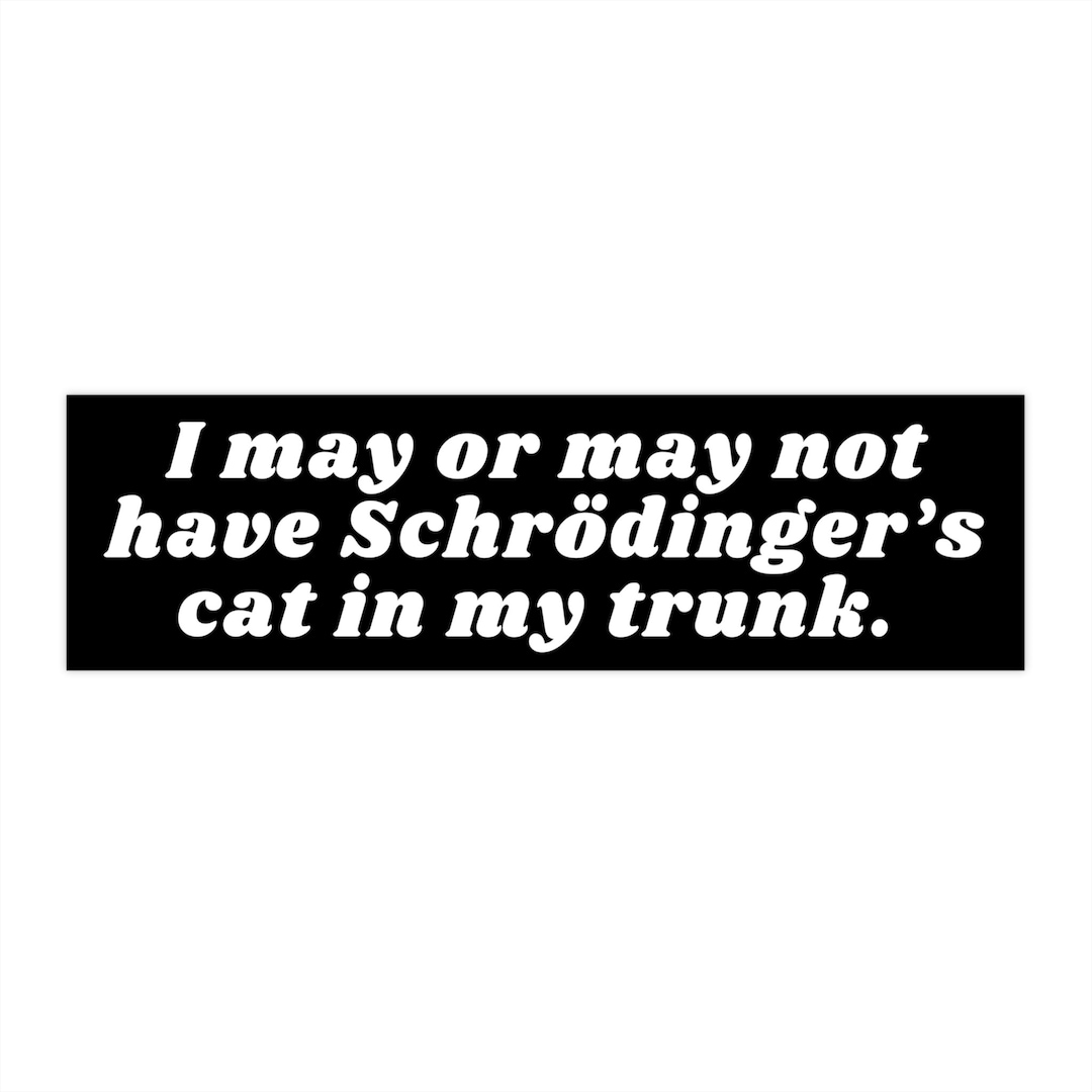 Schrodingers Cat Bumper Sticker, Funny Science Meme Decal - Etsy