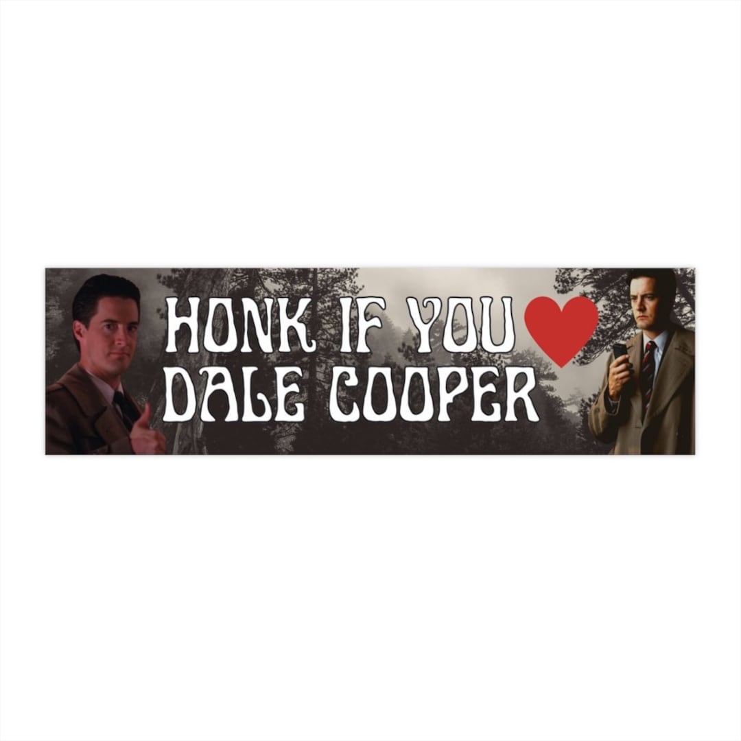 Twin Peaks Dale Cooper Bumper Sticker, Honk If You Love Dale Cooper ...
