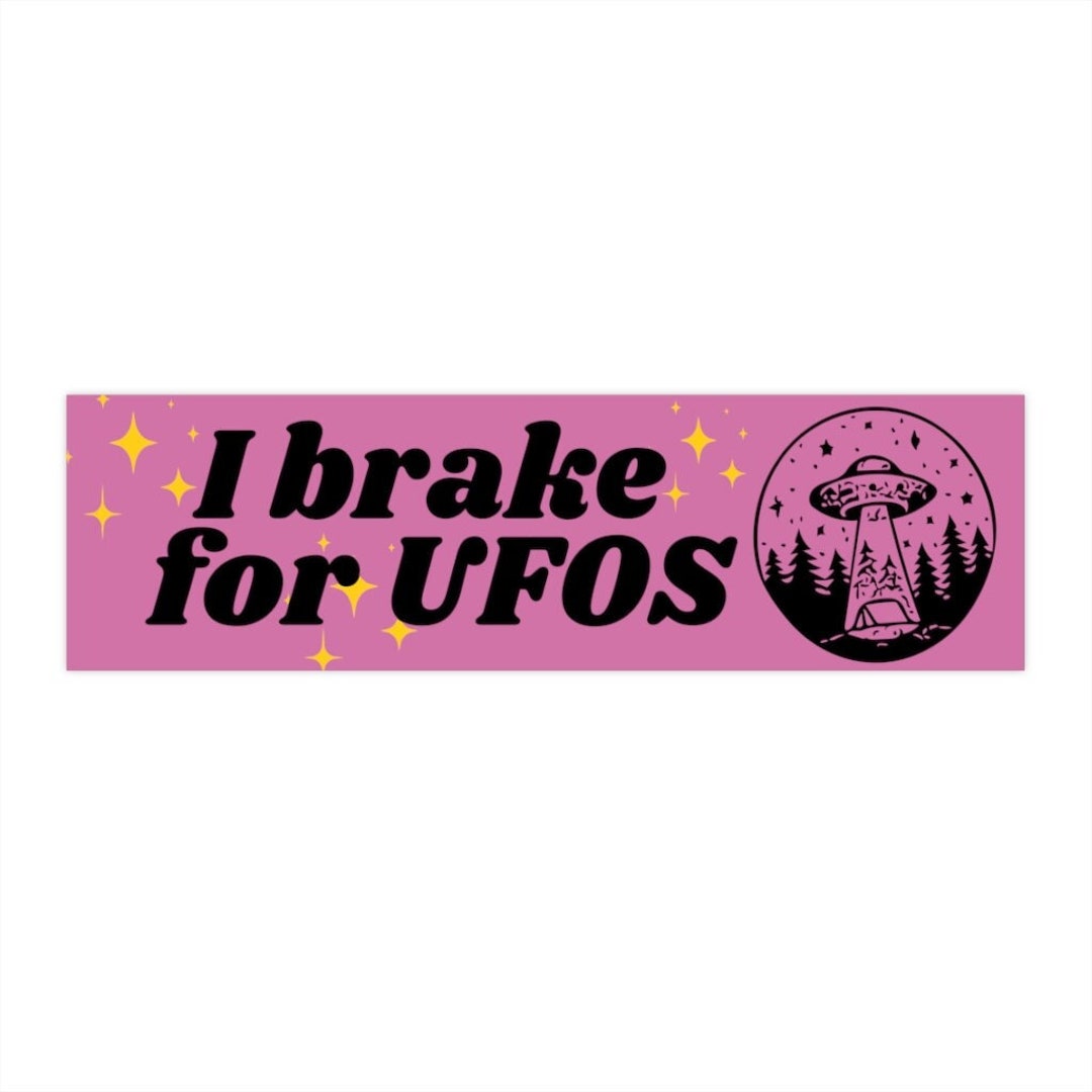 I Brake for Ufos Bumper Sticker, Paranormal Car Decal - Etsy