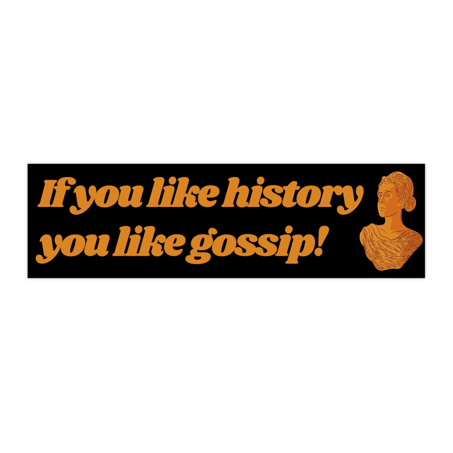 History & Gossip Bumper Sticker, Funny Car Decal - Etsy