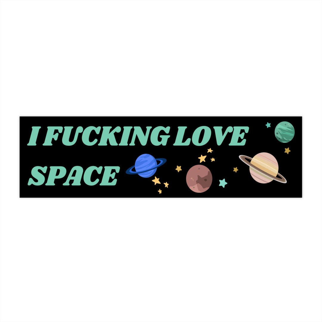 I Love Space Bumper Sticker, Funny Car Decal, Waterproof Vinyl - Etsy