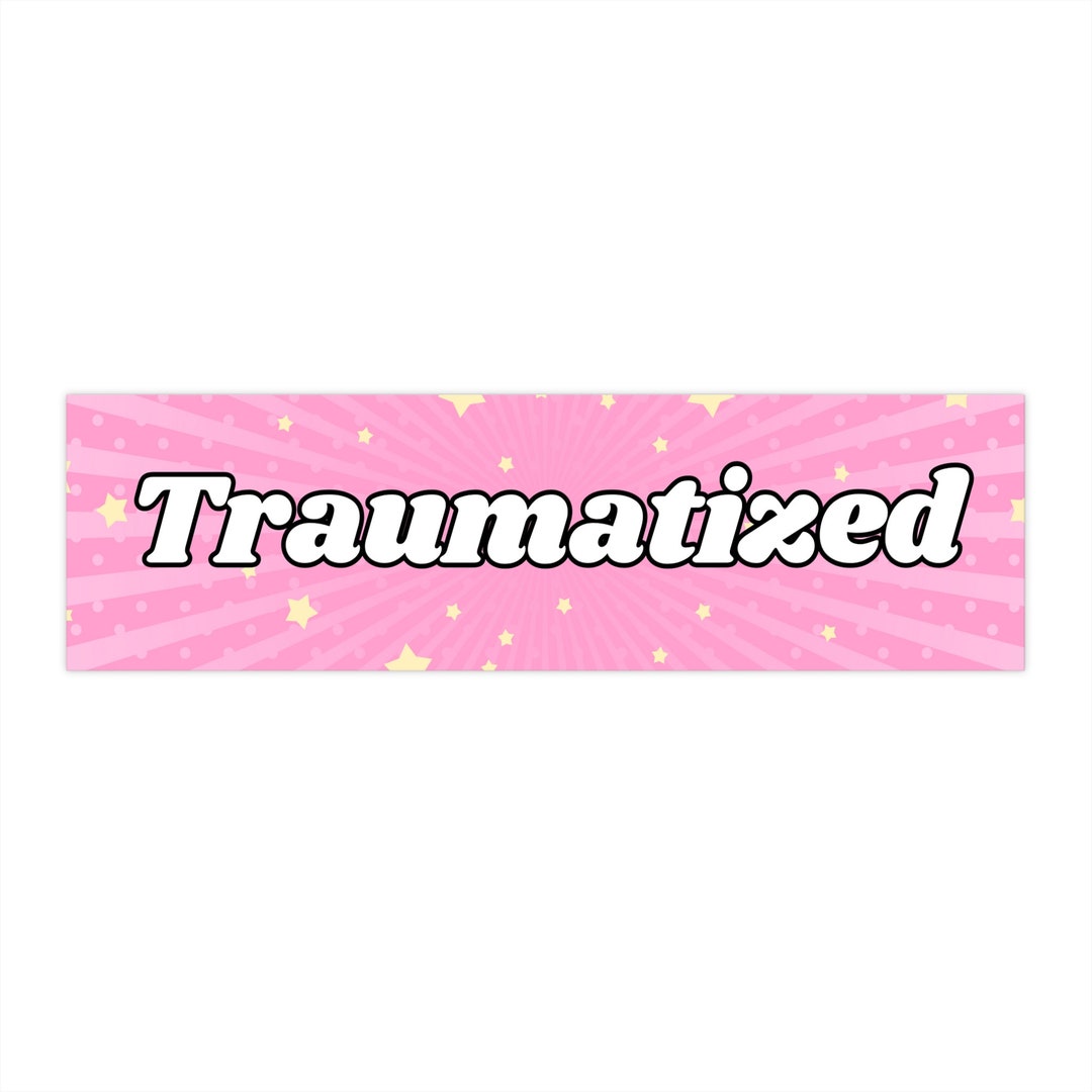 Traumatized Bumper Sticker Funny, Cute Car Sticker Decals, Cursed ...