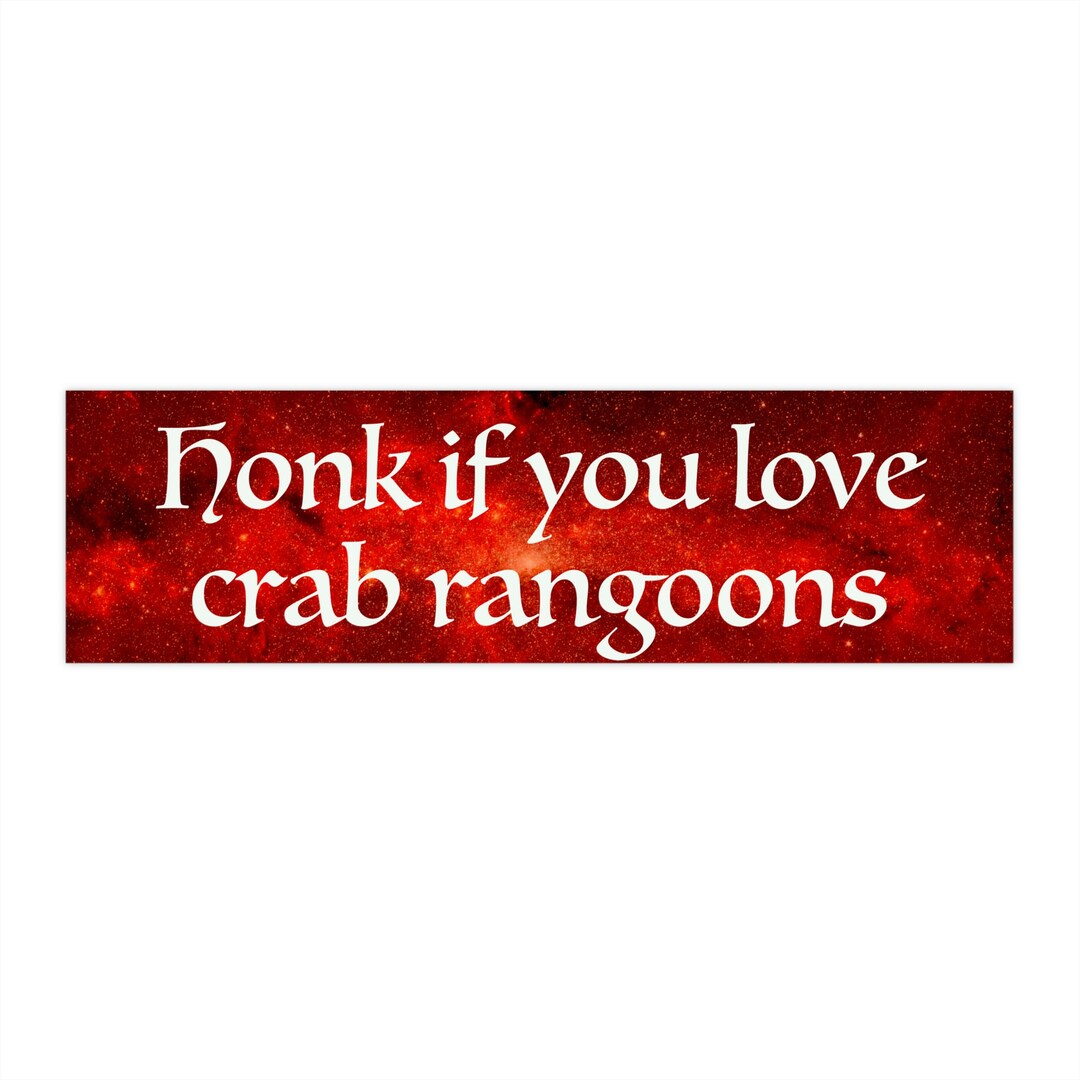 Crab Rangoon Bumper Sticker, Slut for Crab Rangoons, Unhinged Car ...