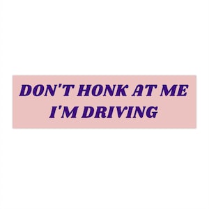 Don't Honk at Me Bumper Sticker, Bad Driver Sticker, Pink Car ...