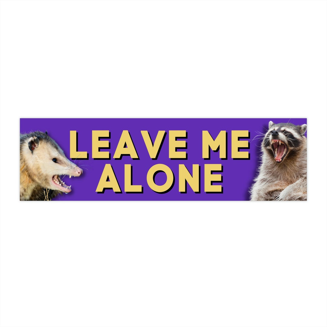 Leave Me Alone Bumper Sticker, Funny Raccoon & Opossum, Waterproof ...