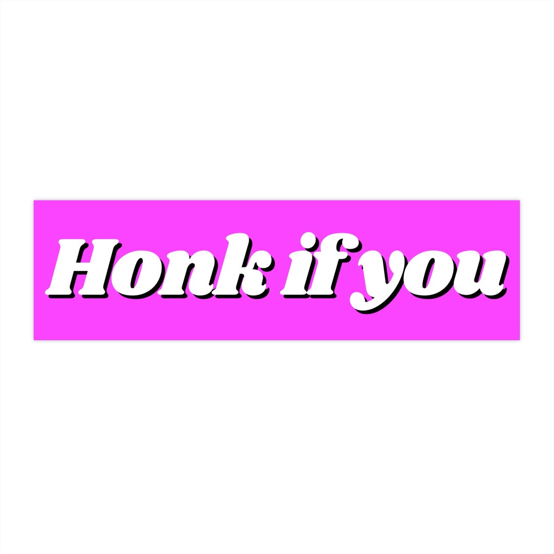 Honk If You Bumper Sticker, Unhinged Bumper Stickers for Car, Funny ...