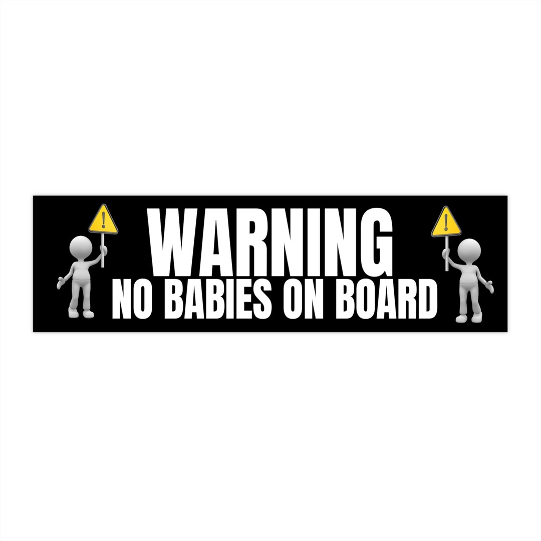 Warning Bumper Sticker Funny, No Babies on Board Sticker, Funny Car ...