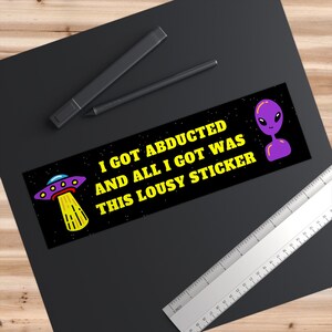 Abducted Bumper Sticker UFO, I Brake for Ufos Sticker, Funny Alien ...
