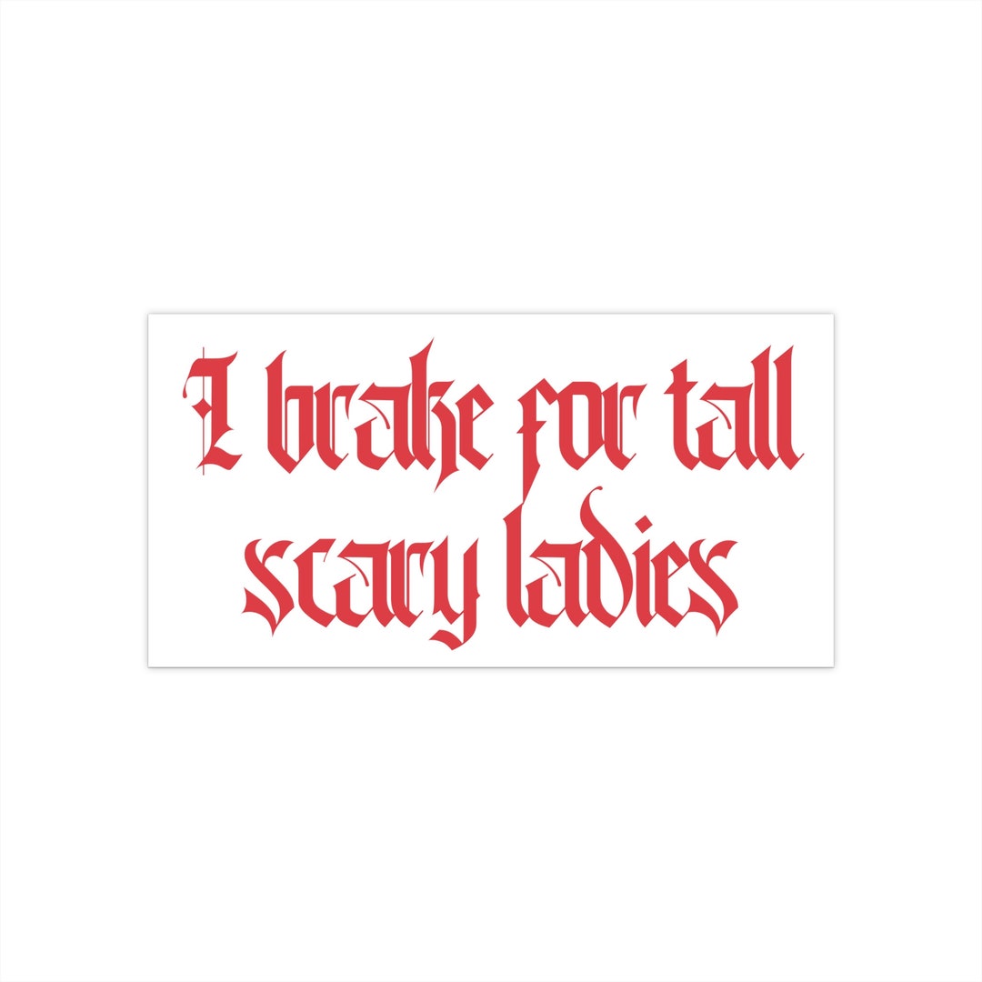 I Brake for Tall Scary Ladies Bumper Sticker, Muscle Mommy Sticker ...