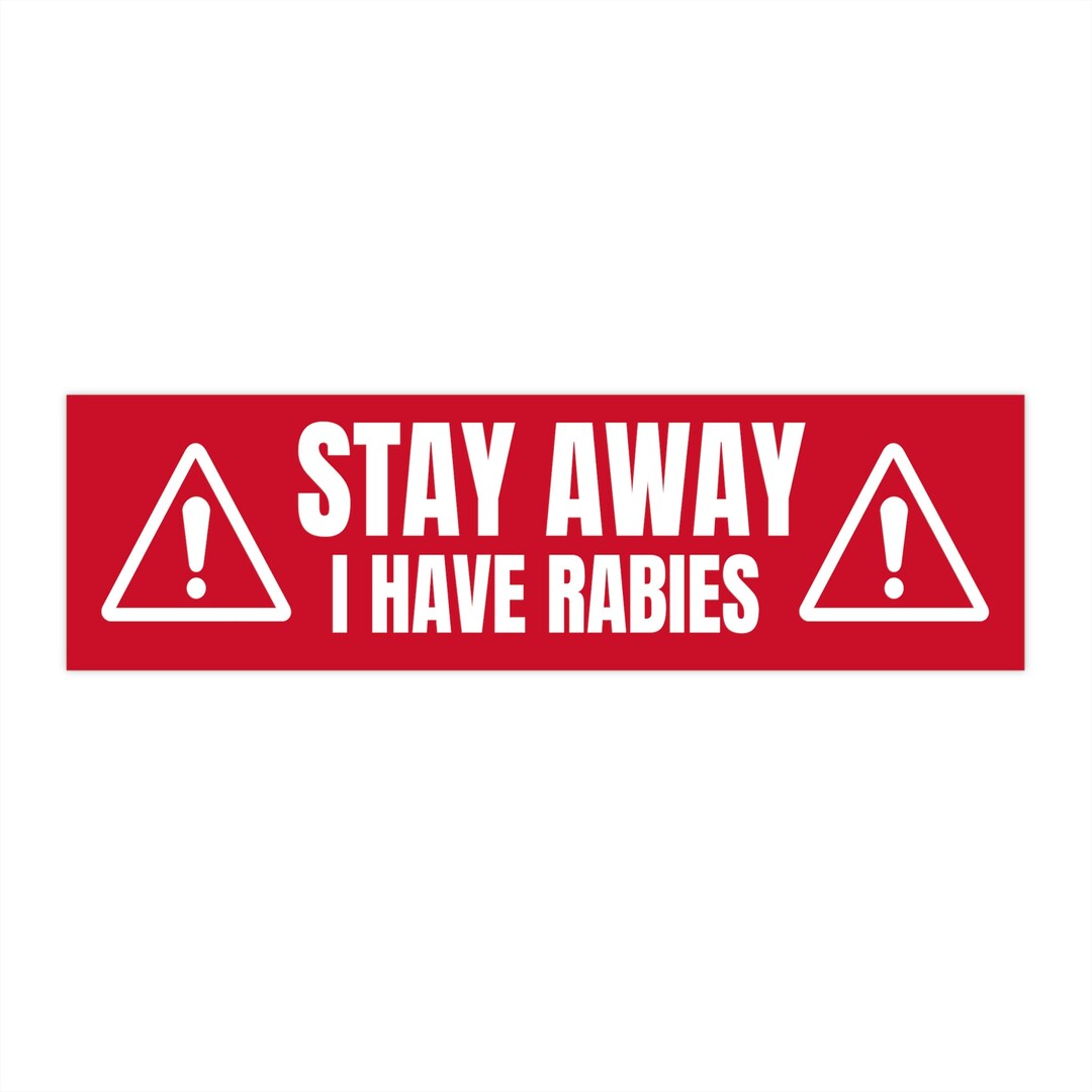 Stay Away Bumper Sticker, I Have Rabies Bumper Sticker Funny, Cursed ...